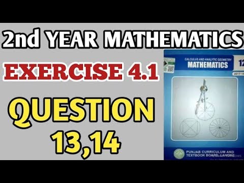 FSC MATH PART 2 EXERCISE 4.1 Q 13,14 | FSC MATH BOOK 2 | PUNJAB BOARD ...