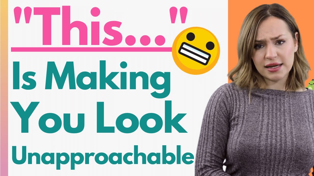 "THIS" Makes You Look Uninterested And Ultimately Unapproachable 😐(That ...