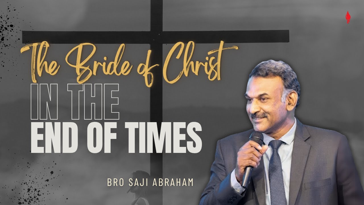 The Bride of Christ in End Times | Bro. Saji Abraham - YouTube