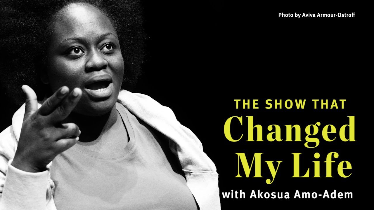 Akosua Amo-Adem - The Show That Changed My Life - YouTube