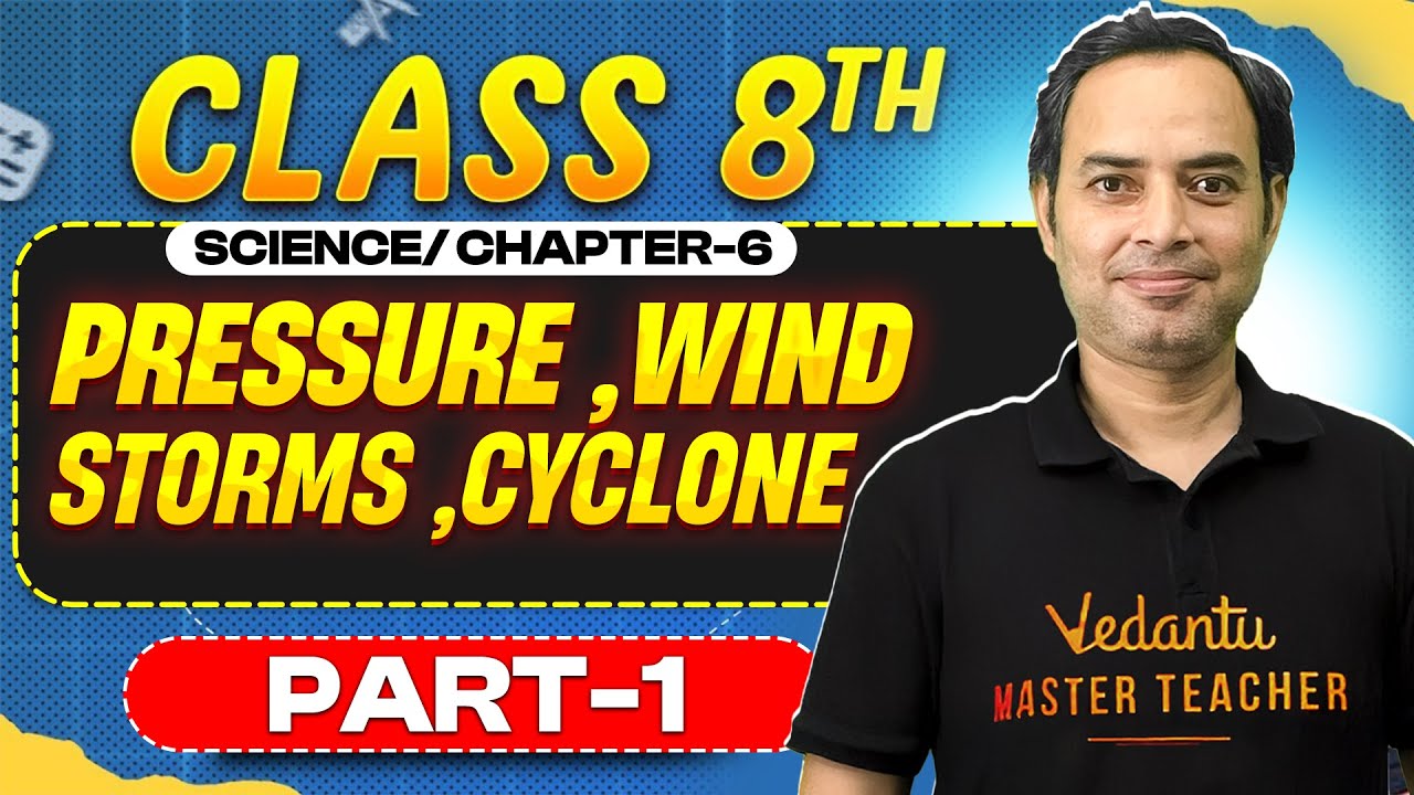 Pressure, Winds, Storms & Cyclones: Class 8 Science Chapter 6🔥 | Full ...