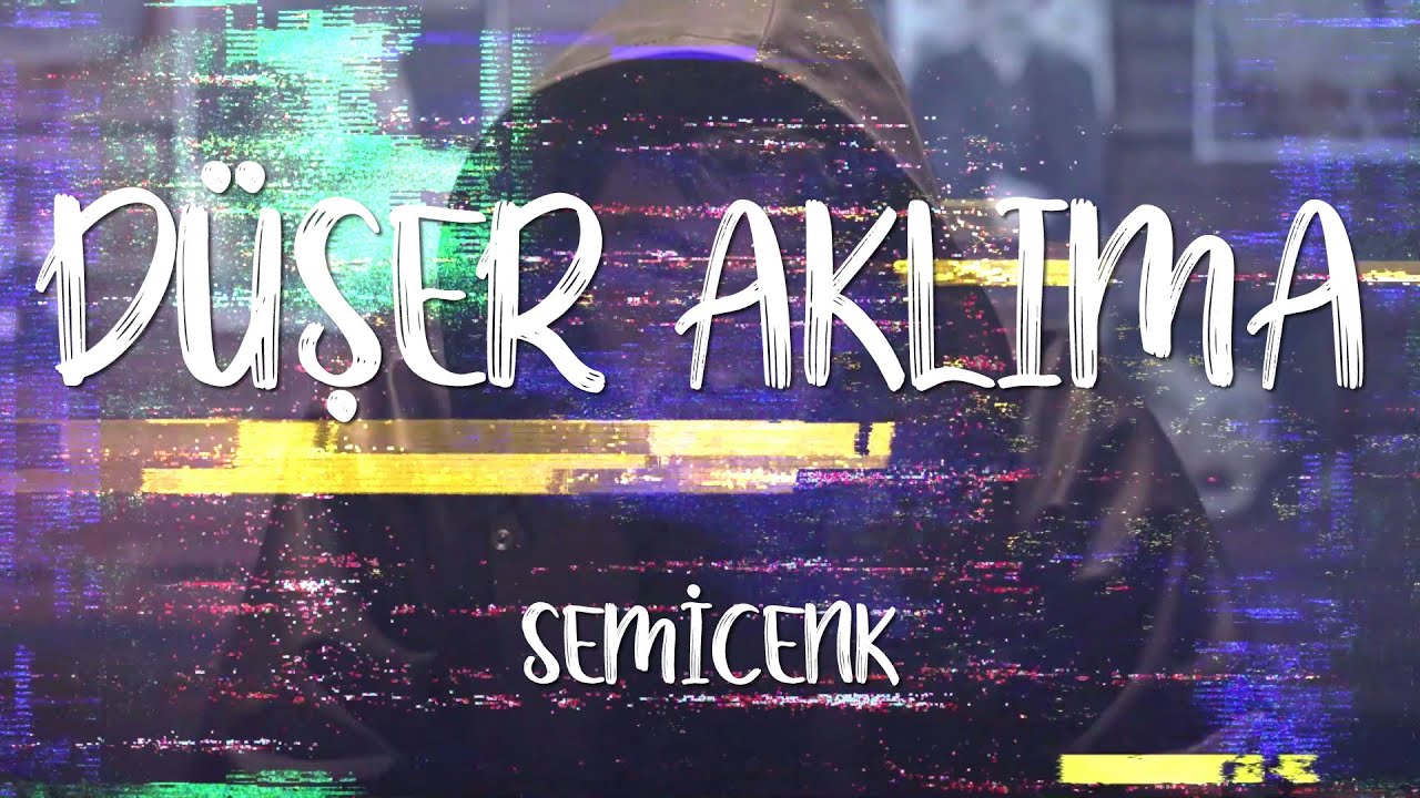 Semicenk - Düşer Aklıma (Lyrics/Sözleri) [4K] - YouTube