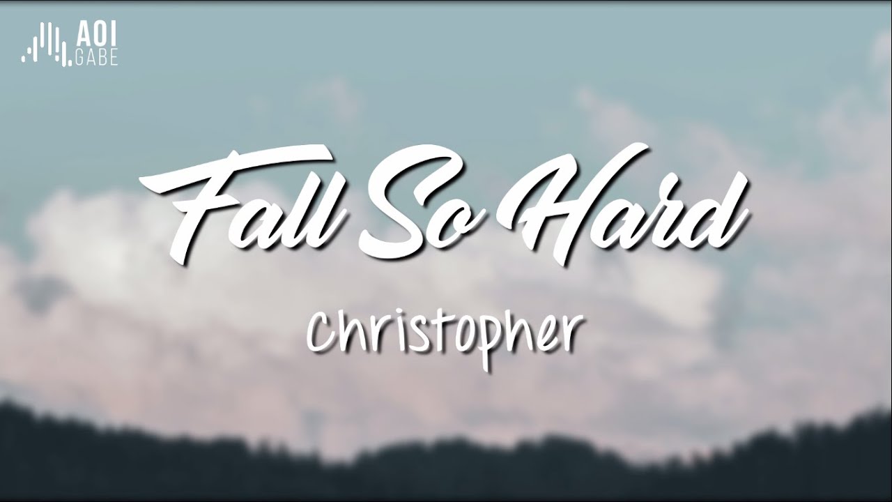 Fall So Hard - Christopher (Lyrics) - YouTube