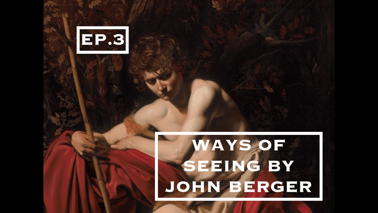 Ways of Seeing by John Berger BBC documentary Ep. 3 - Painting and Possessions - YouTube
