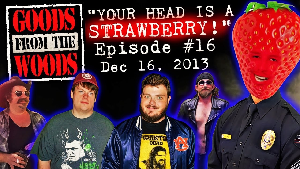 "Your Head is a Strawberry" with Joe Raines (The Goods from the Woods ...