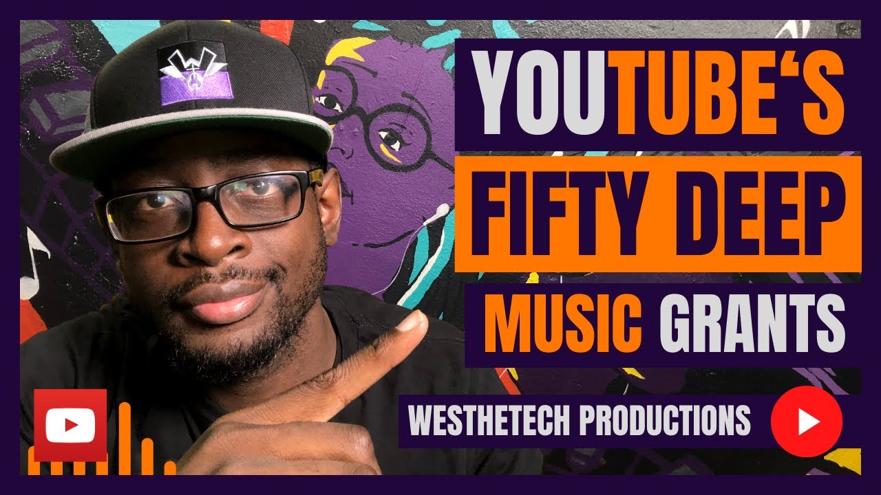 YOUTUBE FIFTY DEEP MUSIC GRANTS | MUSIC INDUSTRY TIPS - YouTube