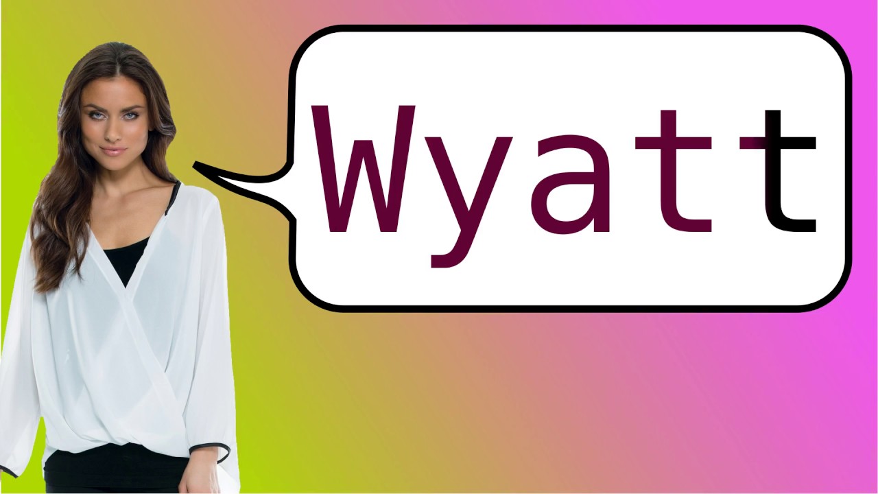 How to say 'wyatt' in French? - YouTube