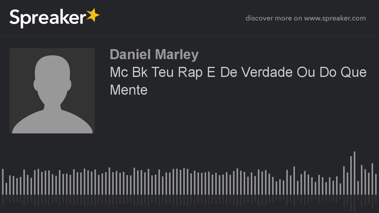 Mc Bk Teu Rap E De Verdade Ou Do Que Mente (made with Spreaker) - YouTube