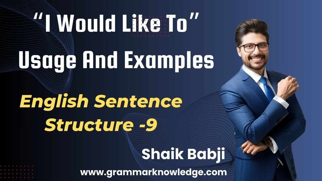 I Would Like To Usage And Examples | English Sentence Structure -9 ...