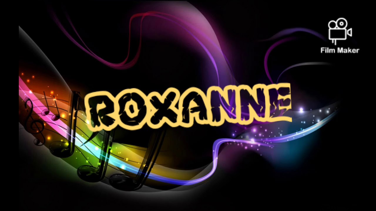 ROXANNE - YouTube