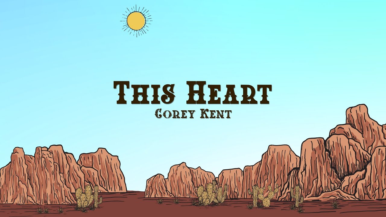 Corey Kent - This Heart (Lyrics) - YouTube