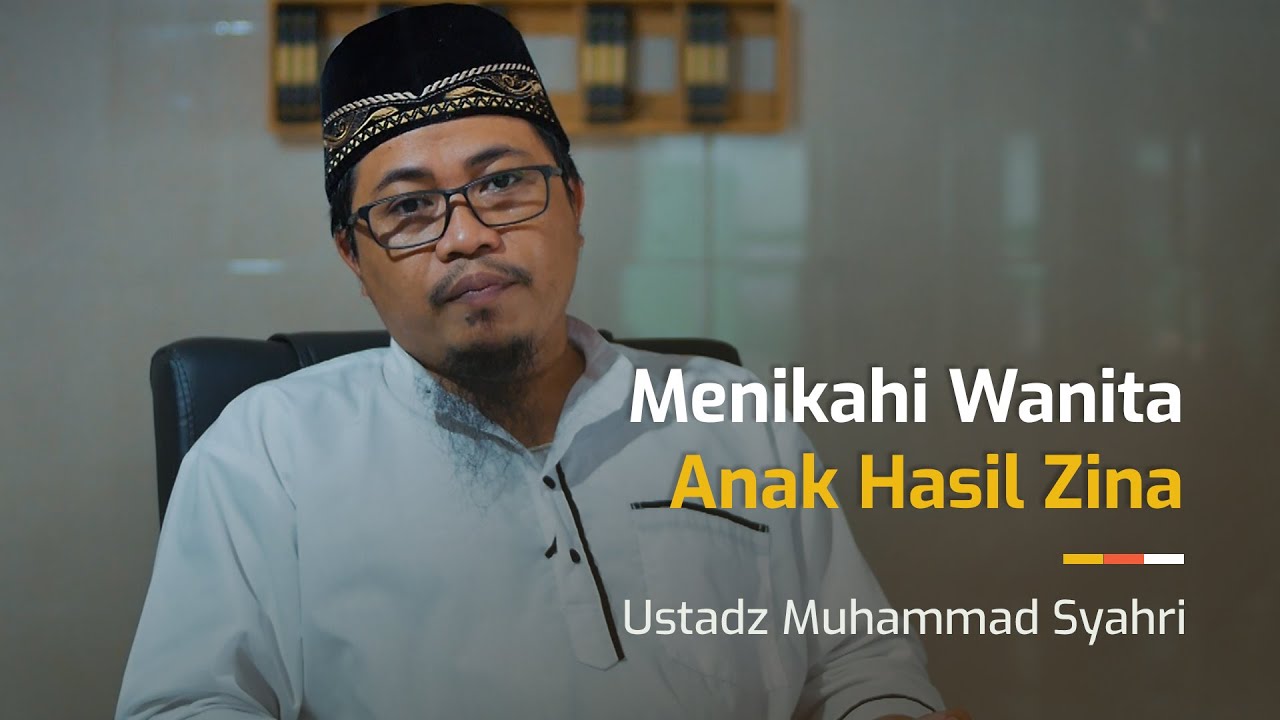 Menikahi Wanita Anak Hasil Zina - Ustadz Muhammad Syahri - YouTube