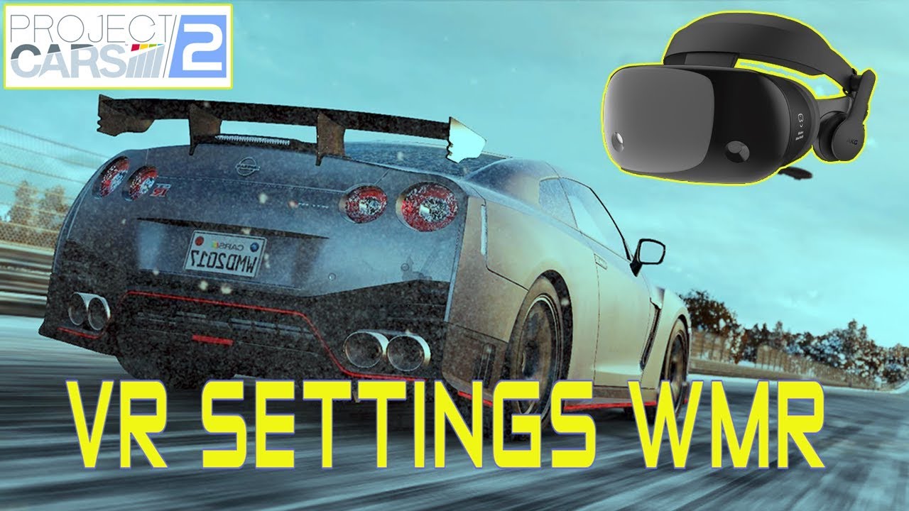 Project CARS 2 VR Settings Windows Mix Reality - YouTube