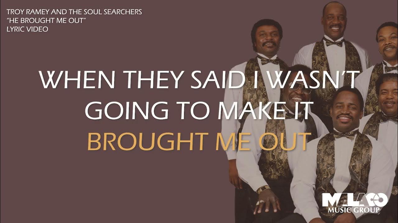 Troy Ramey The Soul Searchers He Brought Me Out Lyric Video YouTube troy-ramey-the-soul-searchers-he-brought-me-out-lyric-video-youtube