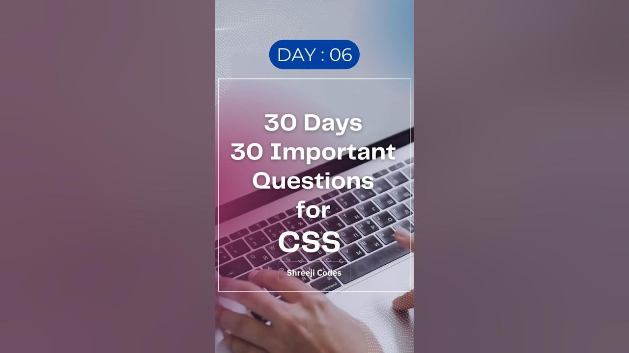 Day 06 - 30 Days 30 Important CSS Questions | 30 Days 30 Interview Questions #css # ...