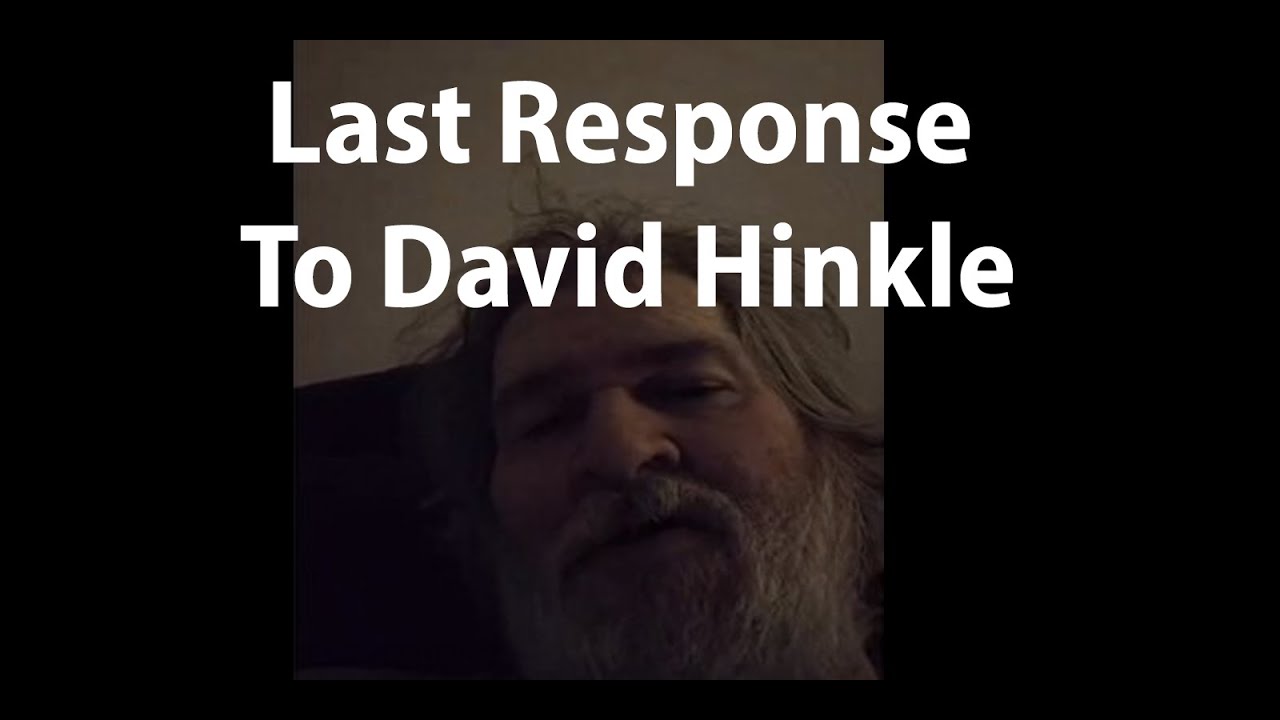 Last Response To David Hinkle - YouTube