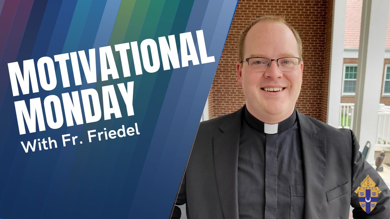 Motivational Monday with Fr. Friedel - YouTube