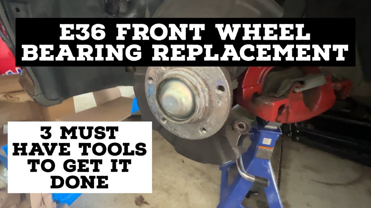 E36 FRONT WHEEL BEARING REPLACEMENT: 3 Must Have Tools To Do It Right ...