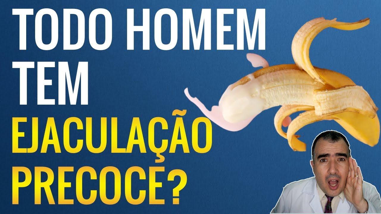 EJACULAÇÃO PRECOCE é normal em todas as idades? - YouTube