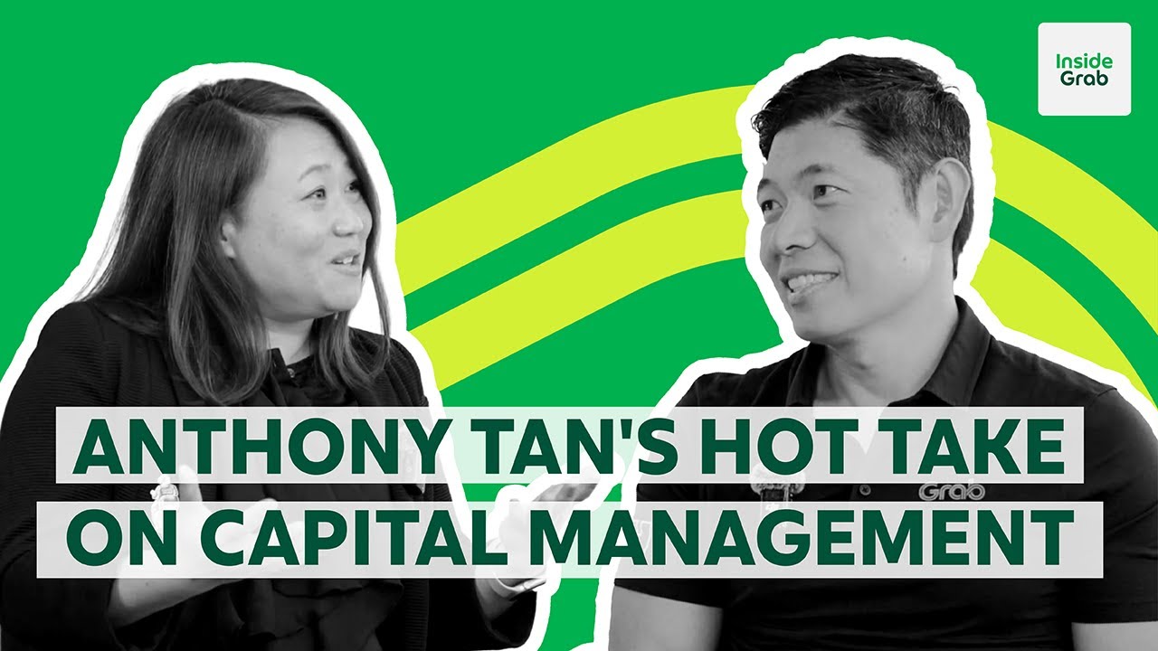 Inside Grab with Anthony Tan Ep 1: Managing Grab’s capital & growth ...