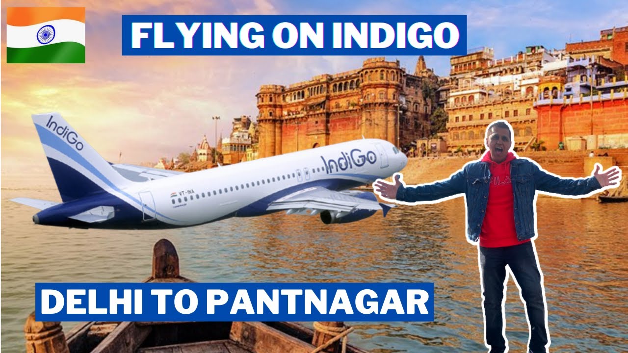 IS INDIGO THE BEST BUDGET AIRLINE IN INDIA ? DELHI TO PANTNAGAR FLIGHT ...