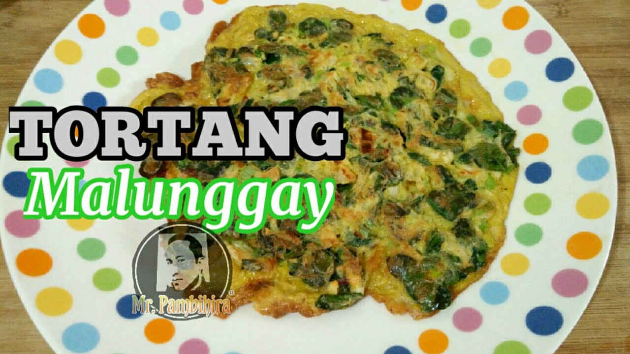 TORTANG MALUNGGAY | MURANG ULAM | LOW BUDGET DISH | Healthy Recipe ...