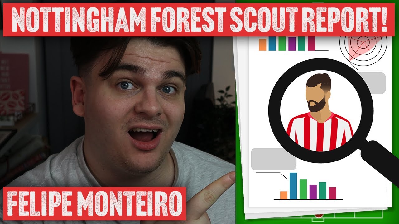 WHY NOTTINGHAM FOREST ARE SIGNING FELIPE! | NOTTINGHAM FOREST SCOUT ...