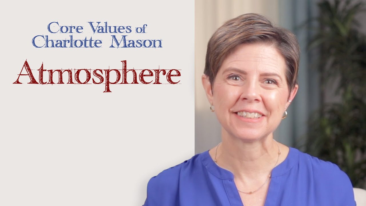 Atmosphere: Core Values of Charlotte Mason - YouTube
