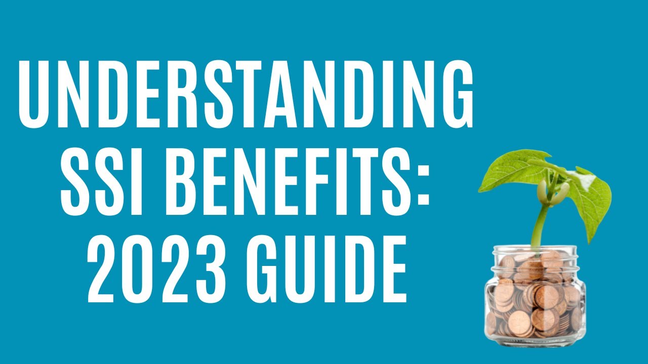 Understanding SSI Benefits: 2023 Guide - YouTube