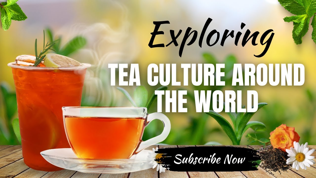 Exploring Tea Culture Around The World! - YouTube