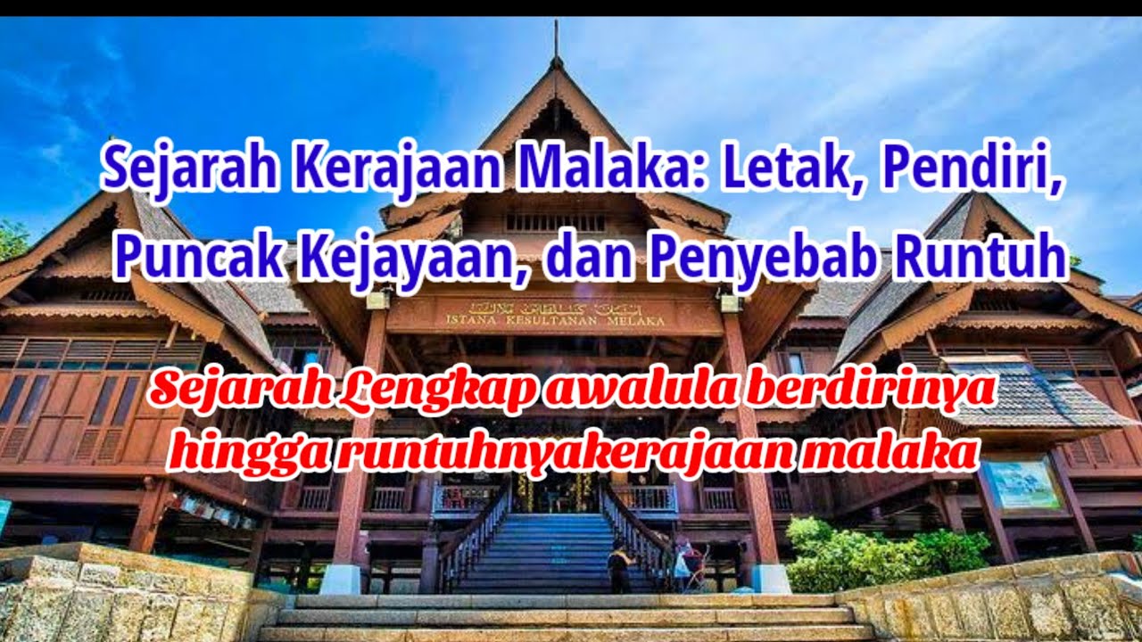 Sejarah Kerajaan Malaka: Letak, Pendiri, Puncak Kejayaan, dan Penyebab ...