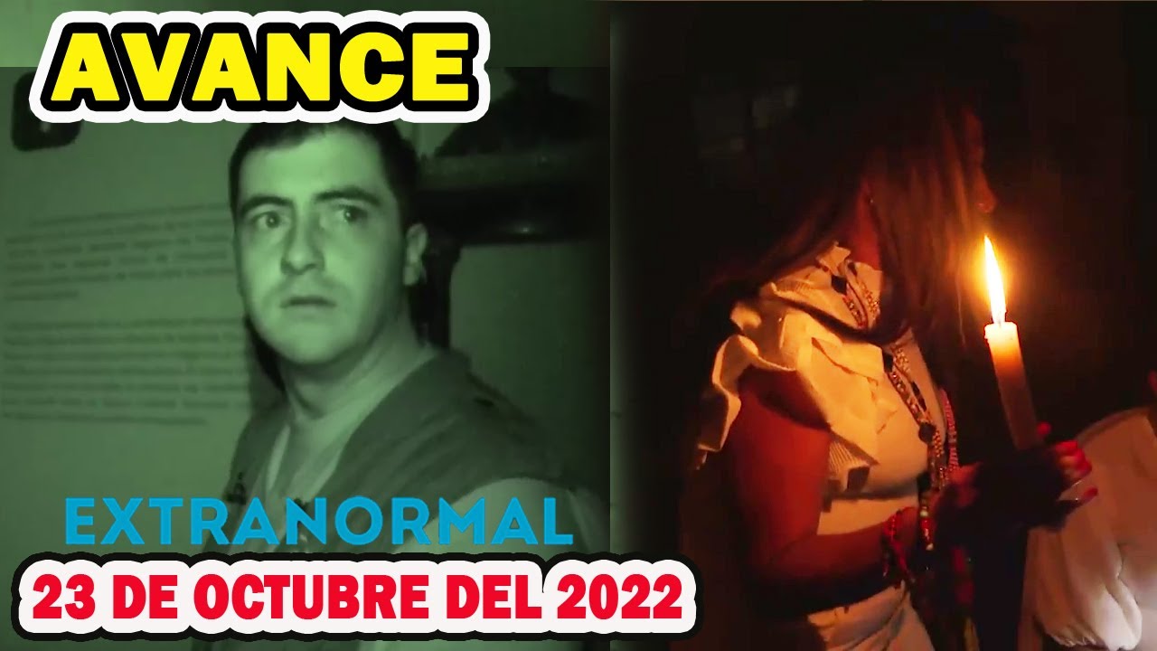 Avance extranormal 23 de octubre del 2022 - Espíritus😱 - YouTube
