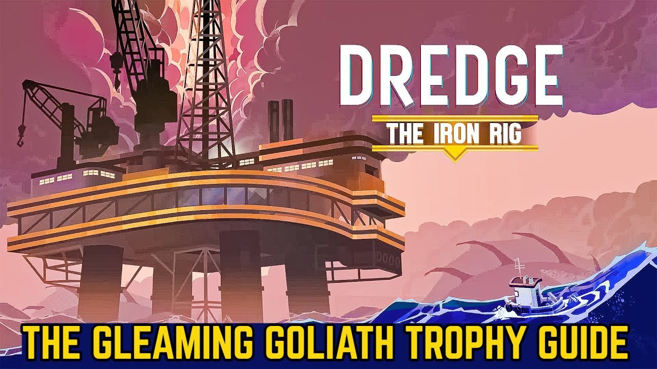 Dredge - The Gleaming Goliath Trophy Guide (Read Description for ...