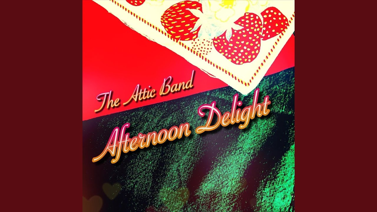 Afternoon Delight - YouTube