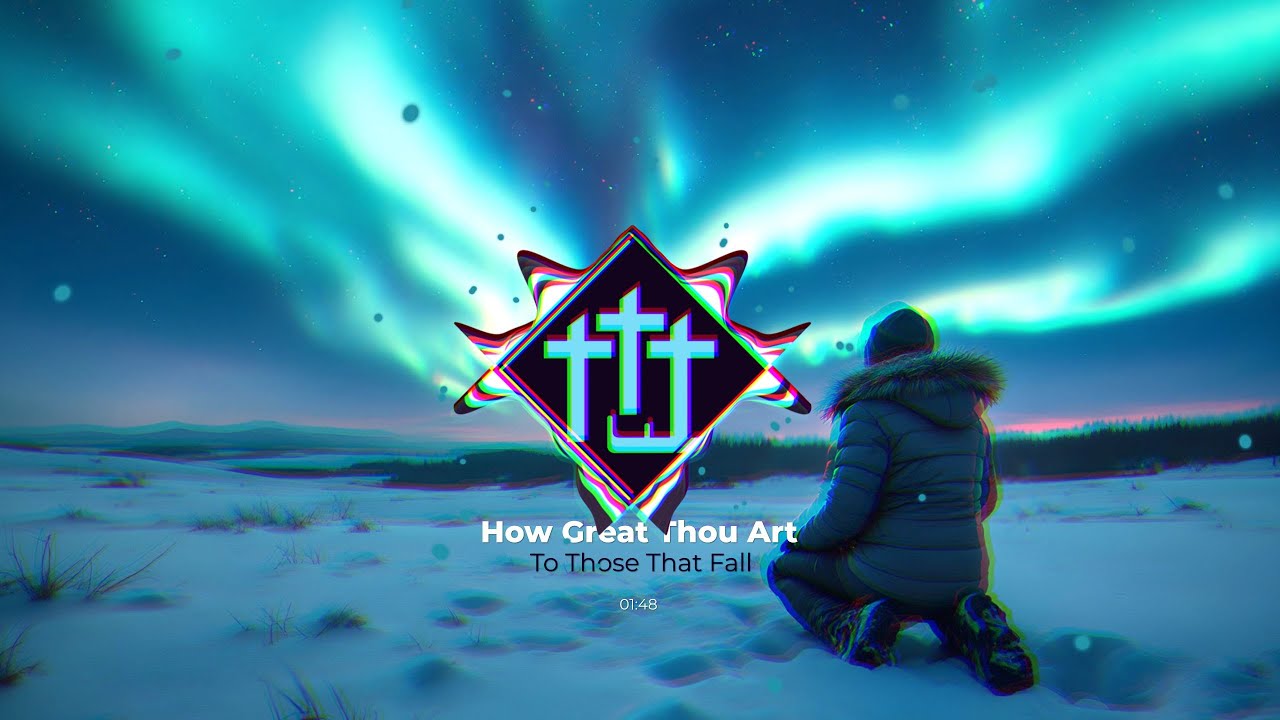 How Great Thou Art - Album: Electric Hymns - By: To Those That Fall ...