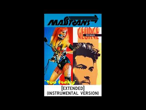 GEORGE MICHAEL - too funky [EXTENDED] (INSTRUMENTAL VERSION)