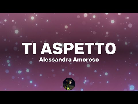 Ti aspetto - Alessandra Amoroso (Testo/Lyrics) - YouTube
