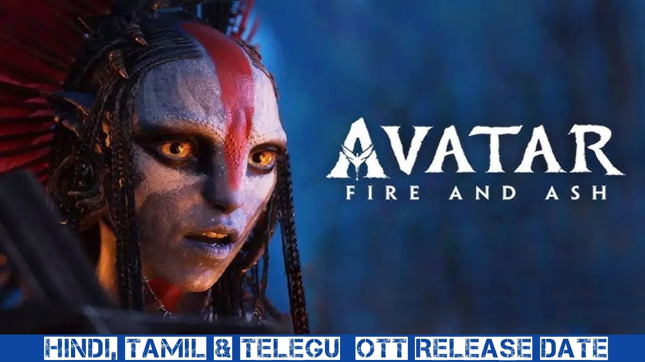 Avatar 3 OTT Release Date|Avatar Fire and Ash Hindi OTT Release Date ...