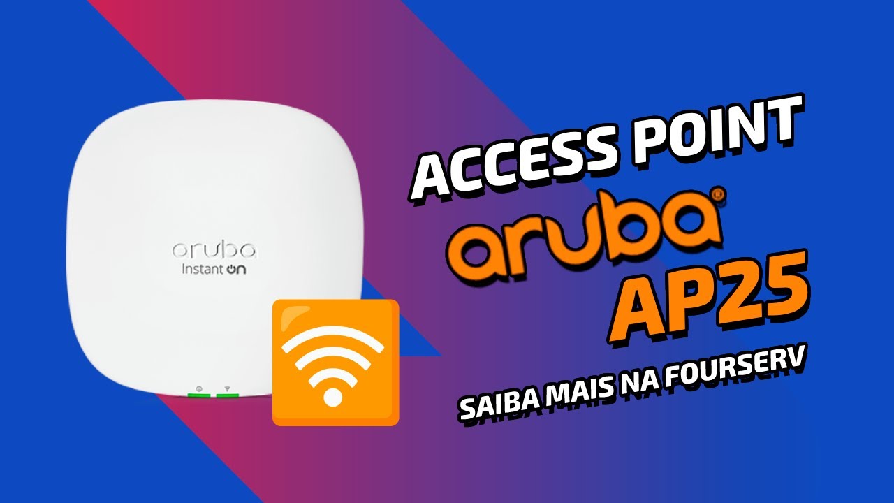 ACCESS POINT ARUBA AP25: Saiba Mais na FourServ 🔥 - YouTube