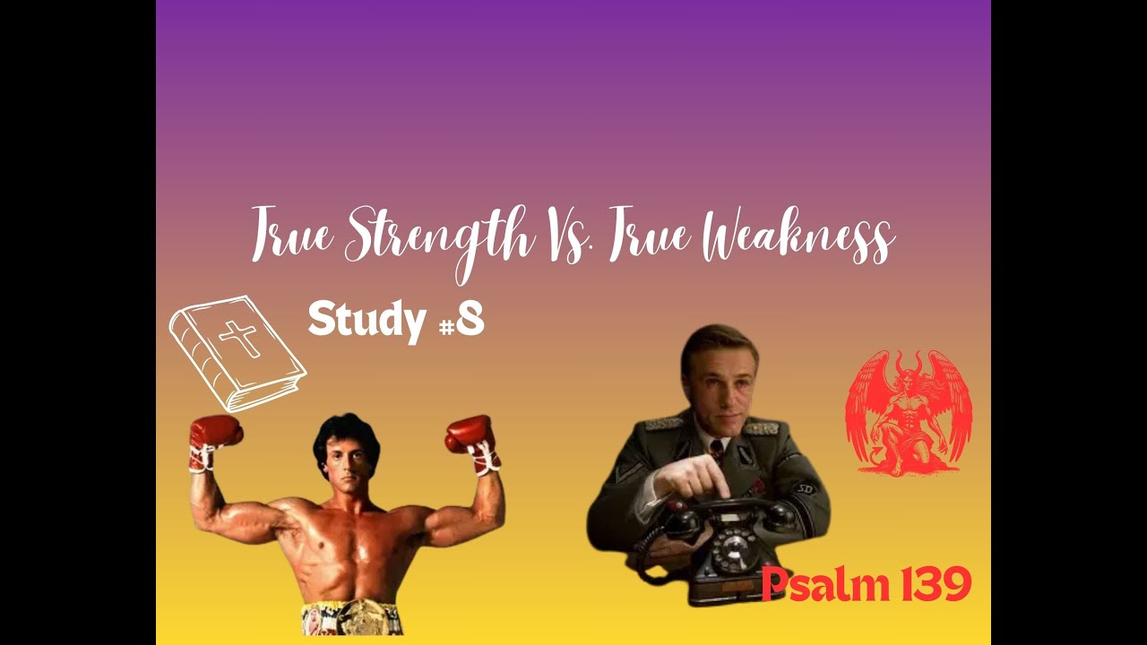 True Strength Vs. True Weakness Bible Study #8 - YouTube