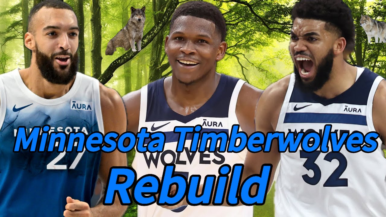 New Look Minnesota Timberwolves Rebuild! - YouTube