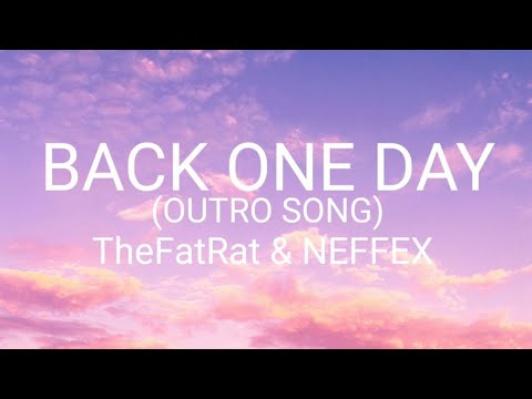 TheFatRat & NEFFEX - Back One Day (Outro Song) (Lyrics/Lyric video ...