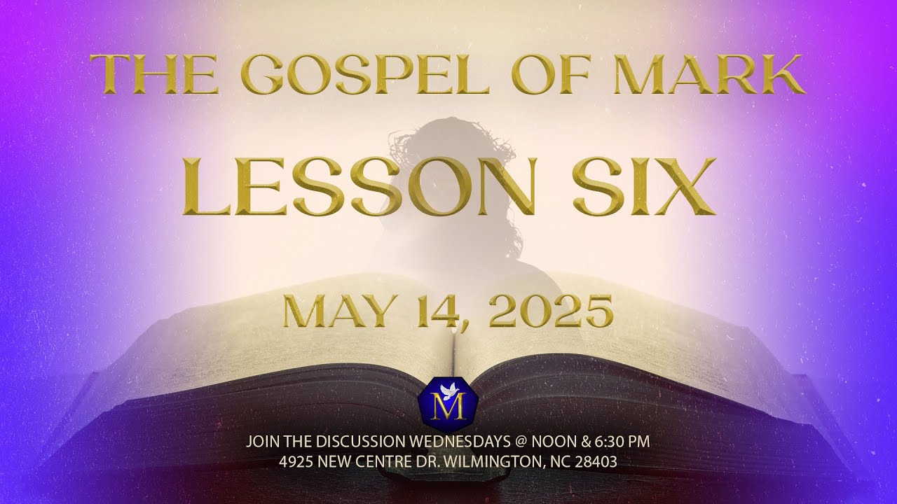 MMBC Bible Study- The Gospel of Mark-Lesson 6, May 14, 2025 - YouTube