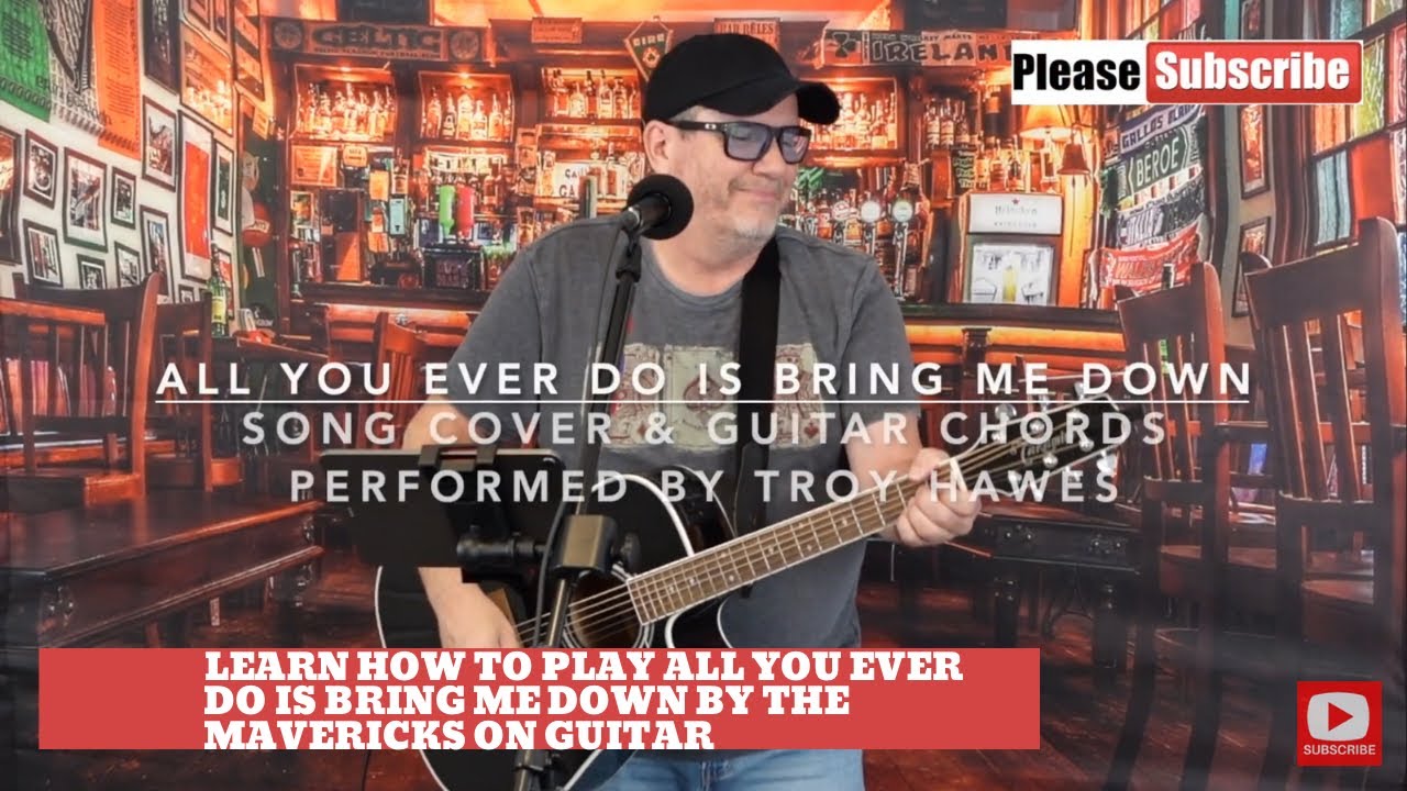 All You Ever Do Is Bring Me Down by The Mavericks / Song Cover & Guitar ...