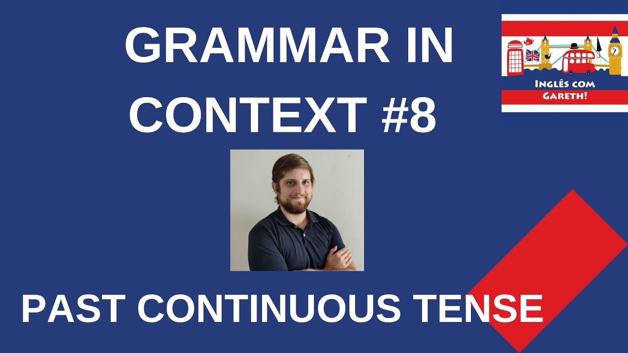 GRAMMAR IN CONTEXT #8 PAST CONTINUOUS TENSE - YouTube