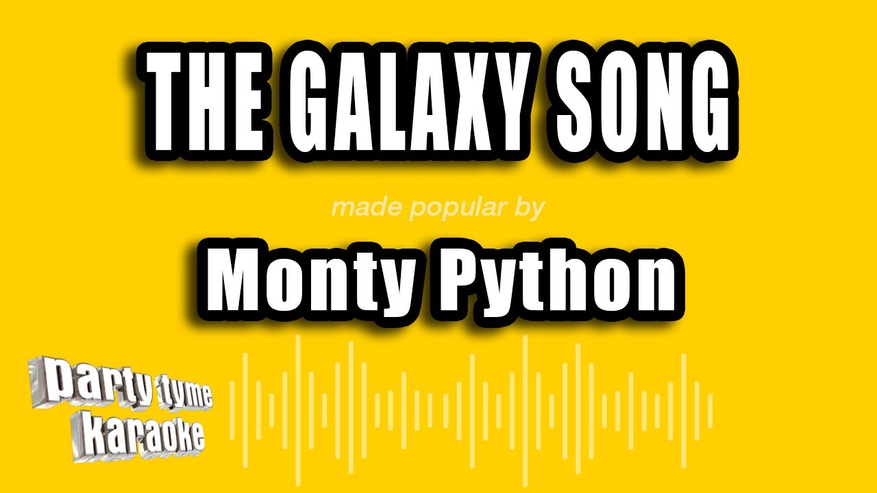 Monty Python - The Galaxy Song (Karaoke Version) - YouTube Music