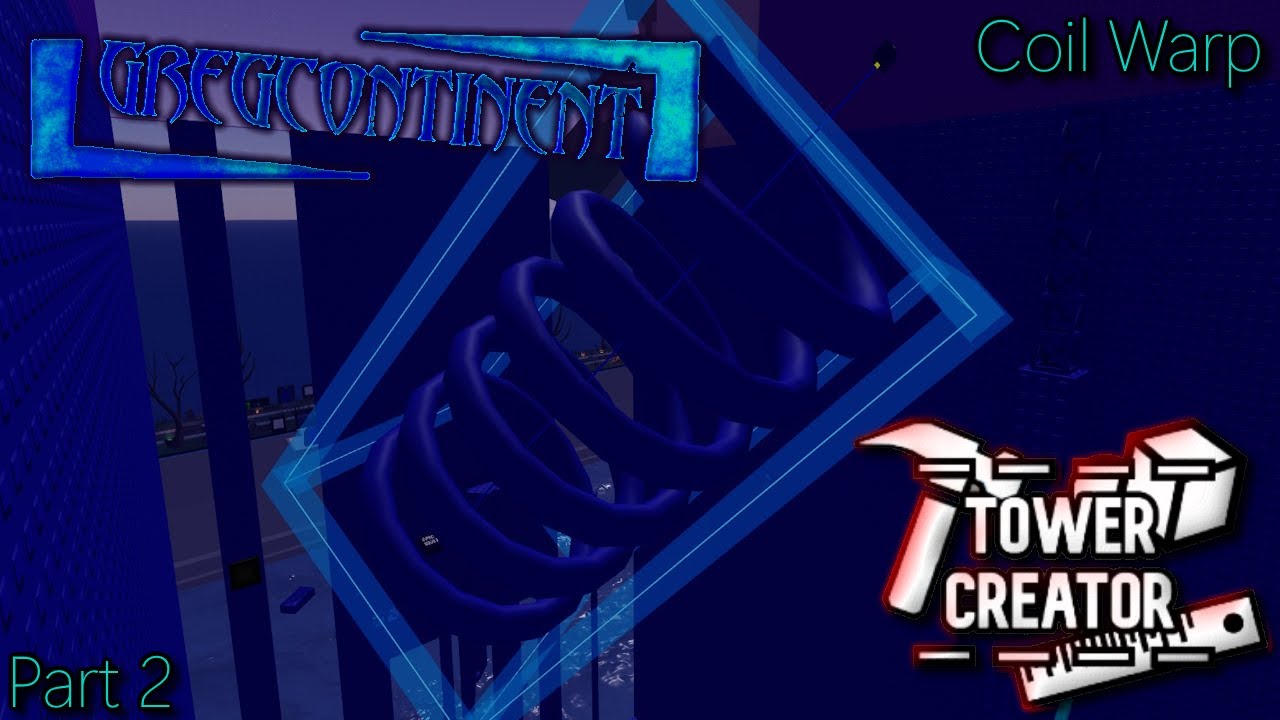 Coil Warp || Tower Creator || Part 2 - YouTube