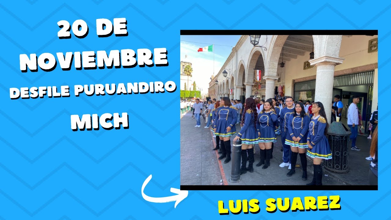 DESFILE 20 DE NOVIEMBRE PURUANDIRO MICH - YouTube