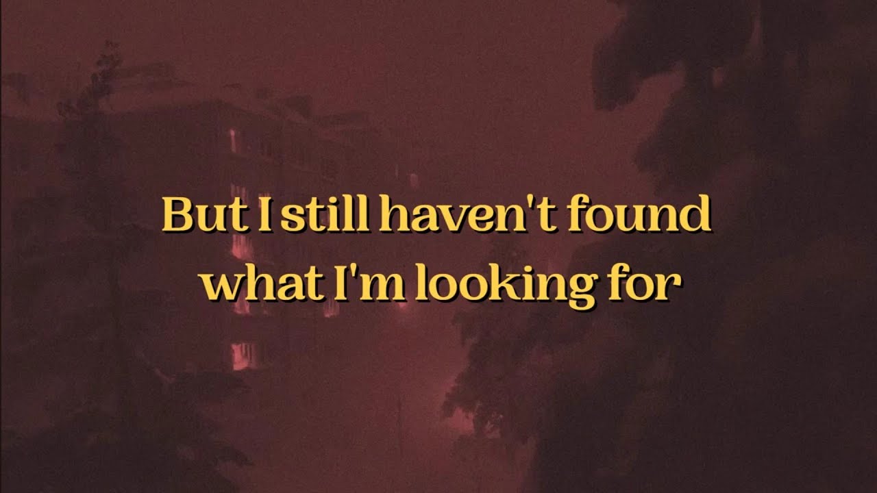 U2 - I Still Haven't Found What I'm Looking For (Lyrics) - YouTube