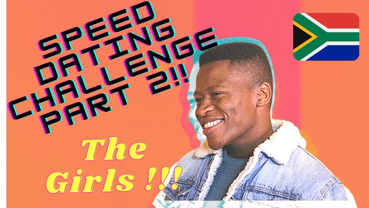 SPEED DATING CHALLENGE LIMPOPO EDITION!!![THE GIRLS]-THE FINALE! - YouTube